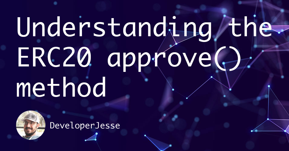 Understanding the ERC20 approve() method | Developer Jesse